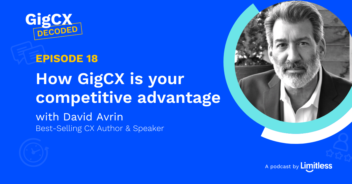 How GigCX is your competitive advantage, with David Avrin | Limitless