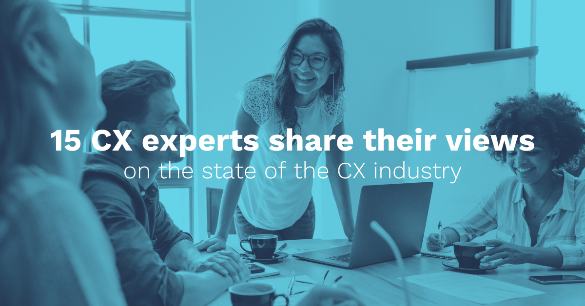15 CX experts share their views on the state of the CX industry | Limitless